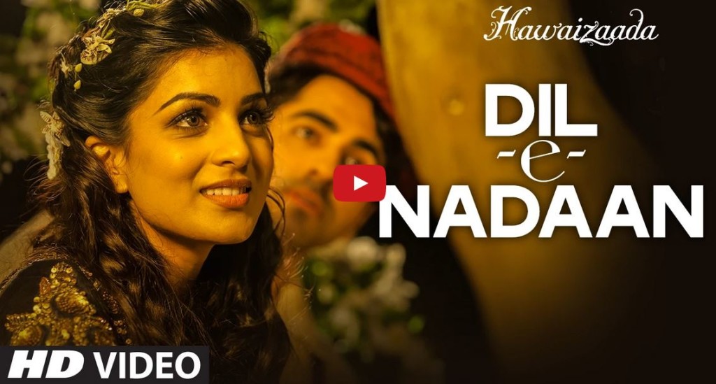 Watch 'Dil-e-Nadaan' video song from the movie Hawaizaada in the voice ...