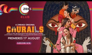 "CHURAILS" all set to premiere on 11th August - Bollywood Dhamaka